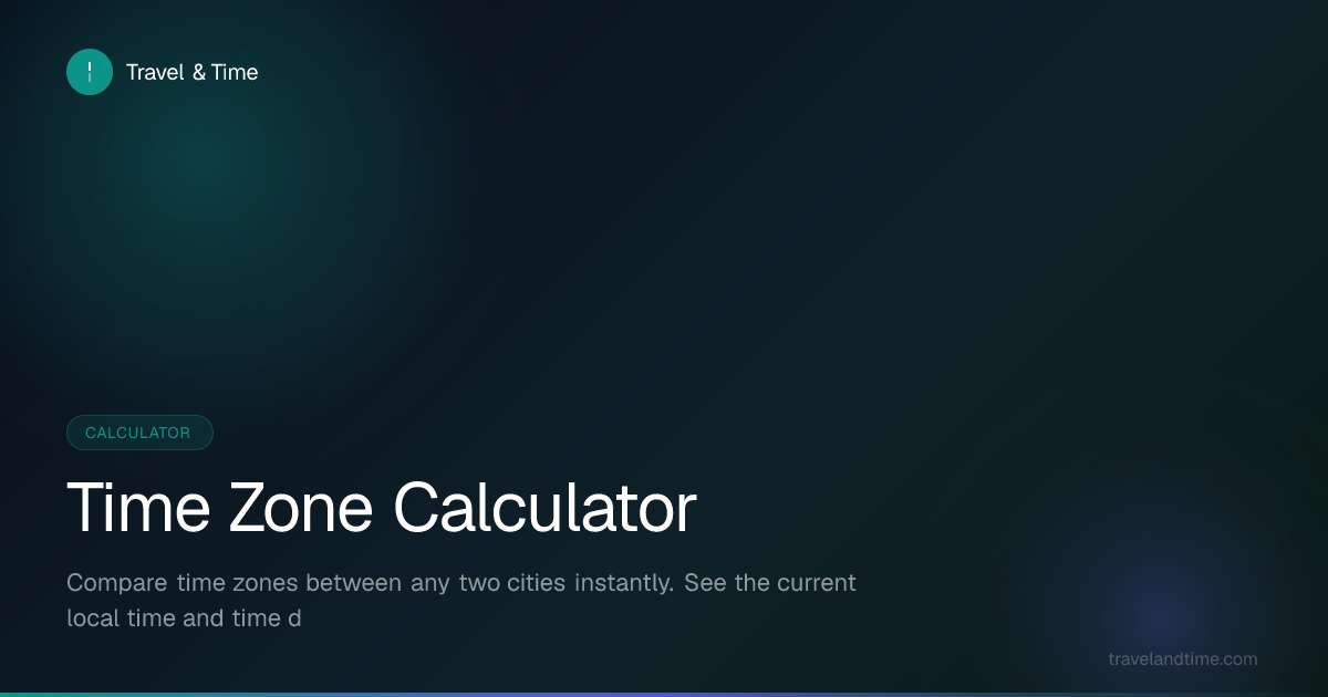 Time Zone Calculator | Travel and Time