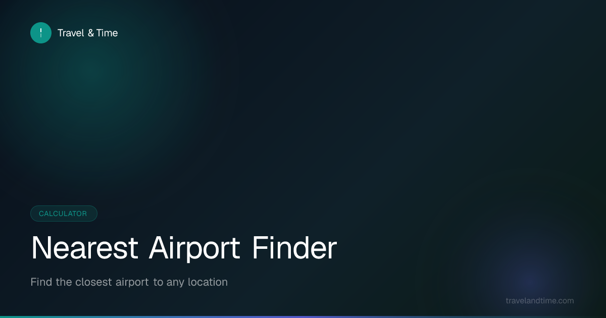 Nearest Airport Finder: Closest Airport to You | Travel and Time